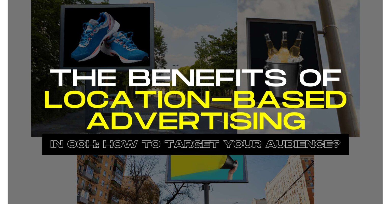 The Benefits of Location-Based Advertising in OOH: How to Target Your ...
